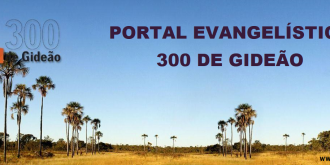 Projeto Evangelístico 300 de Gideão completa 32 anos em 2021 – PORTAL ...
